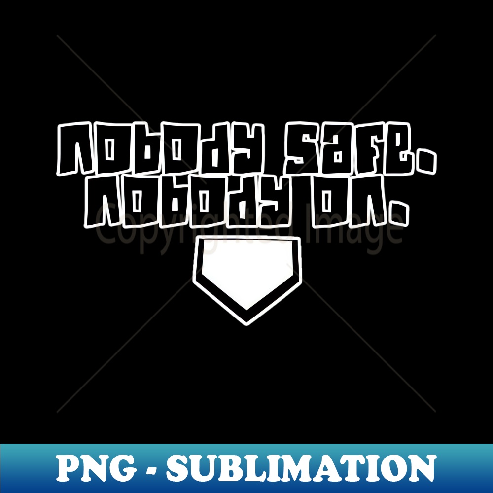 Nobody Safe Nobody On - Aesthetic Sublimation Digital File - | Inspire ...