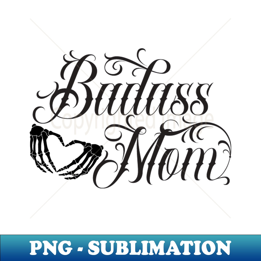 Badass mom in tattoo font with skeleton heart hands - Stylis | Inspire ...