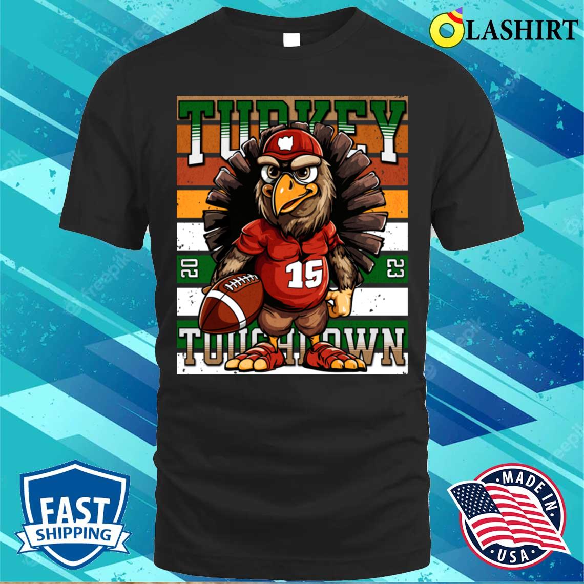 Turkey Touchdown, Thanksgiving Football Gift Shirt, A Perfec | Inspire ...