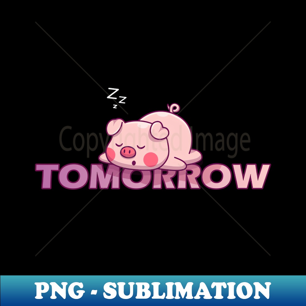 Tomorrow - lazy pig - PNG Transparent Digital Download File | Inspire ...
