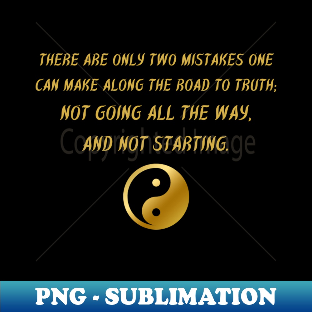 There Are Only Two Mistakes One Can Make Along The Road To T | Inspire ...