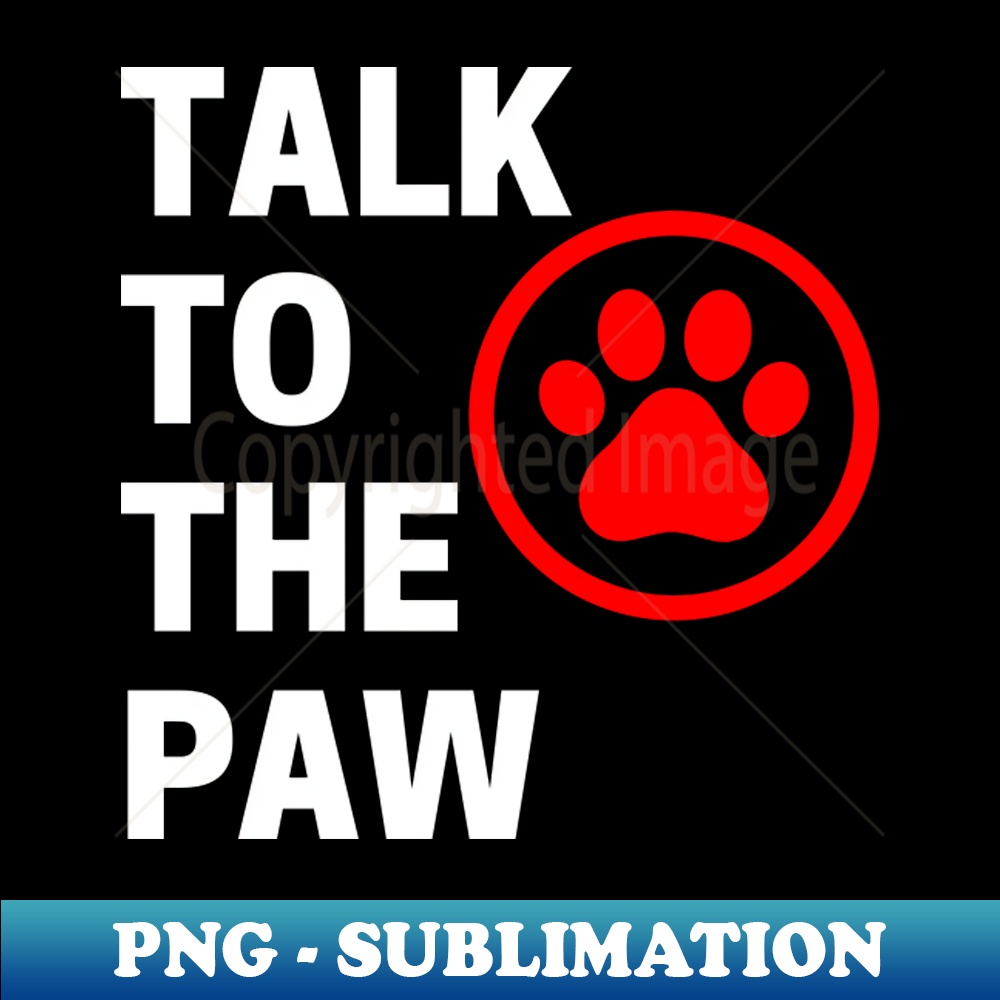 Talk To The Paw Funny Dog or Cat Owner Design For All Dog An | Inspire ...
