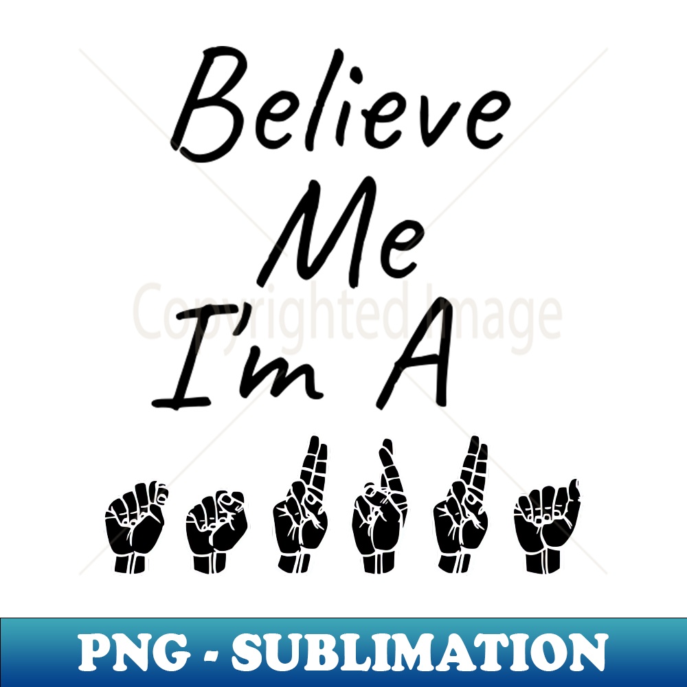 BELIEVE ME IM A TAURUS ASL Sign Language Design - Instant PN | Inspire ...