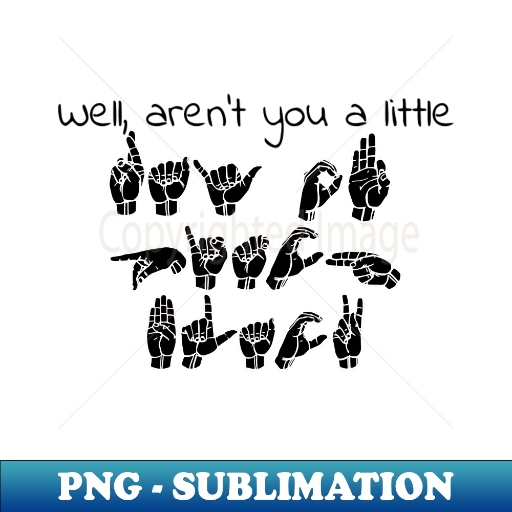 Well arent you a little RAY OF PITCH BLACK ASL Sign Language | Inspire ...