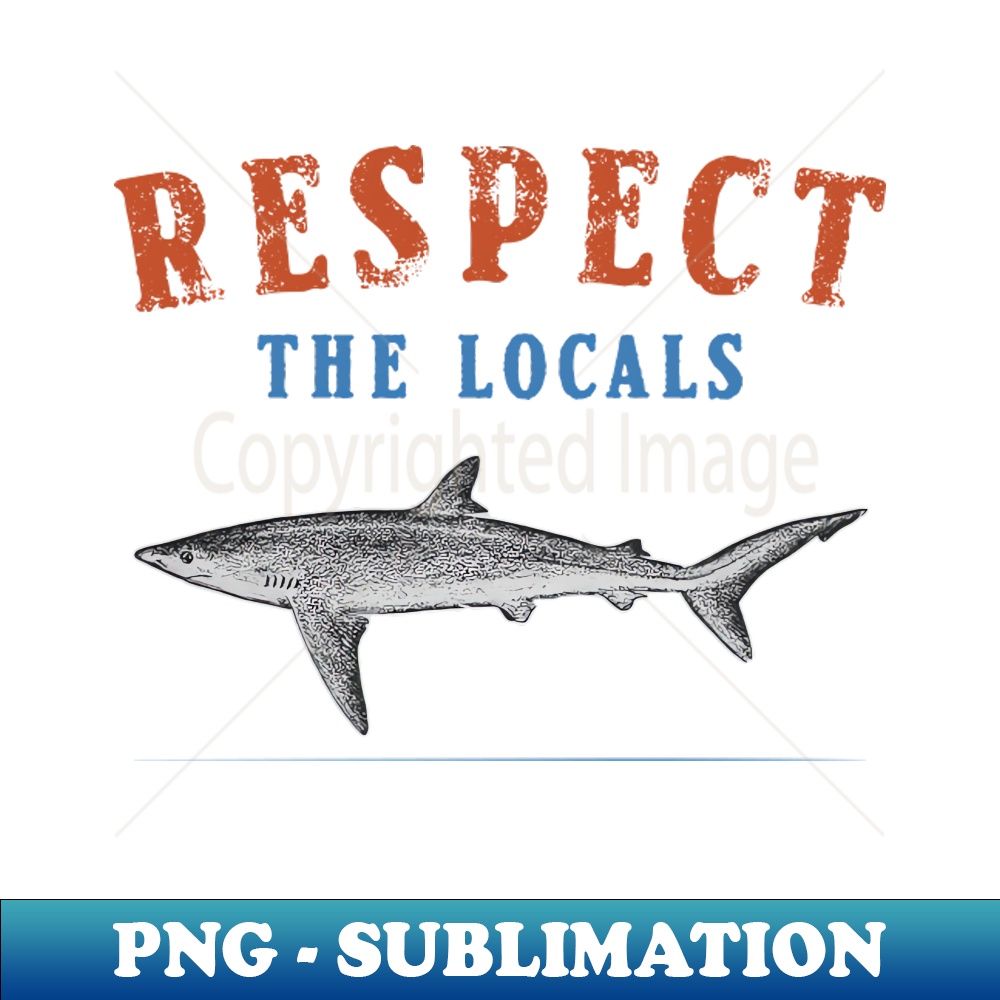 Respect The Local Shark - Decorative Sublimation PNG File - | Inspire ...
