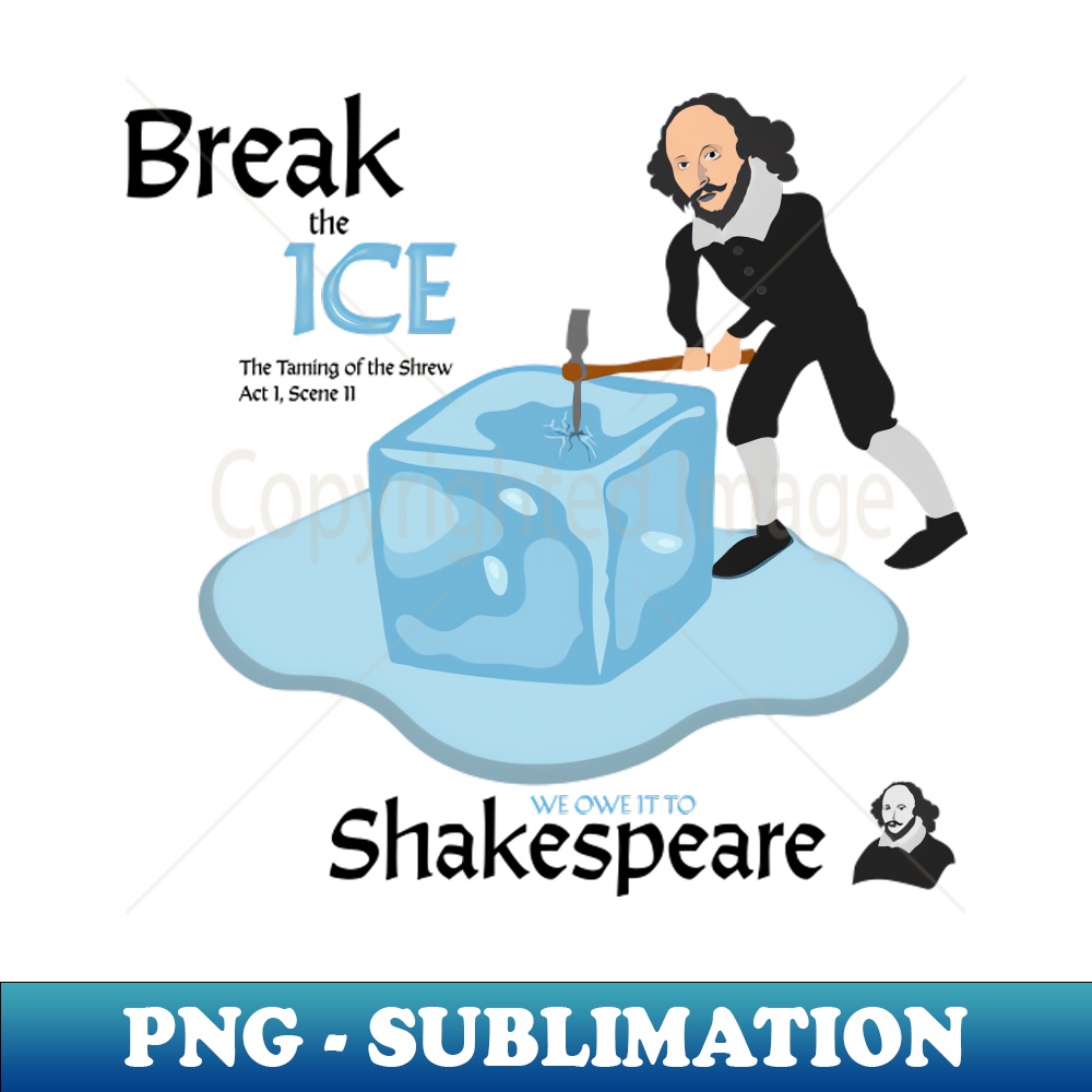 William Shakespeare - Break the Ice - PNG Sublimation Digita - Inspire ...