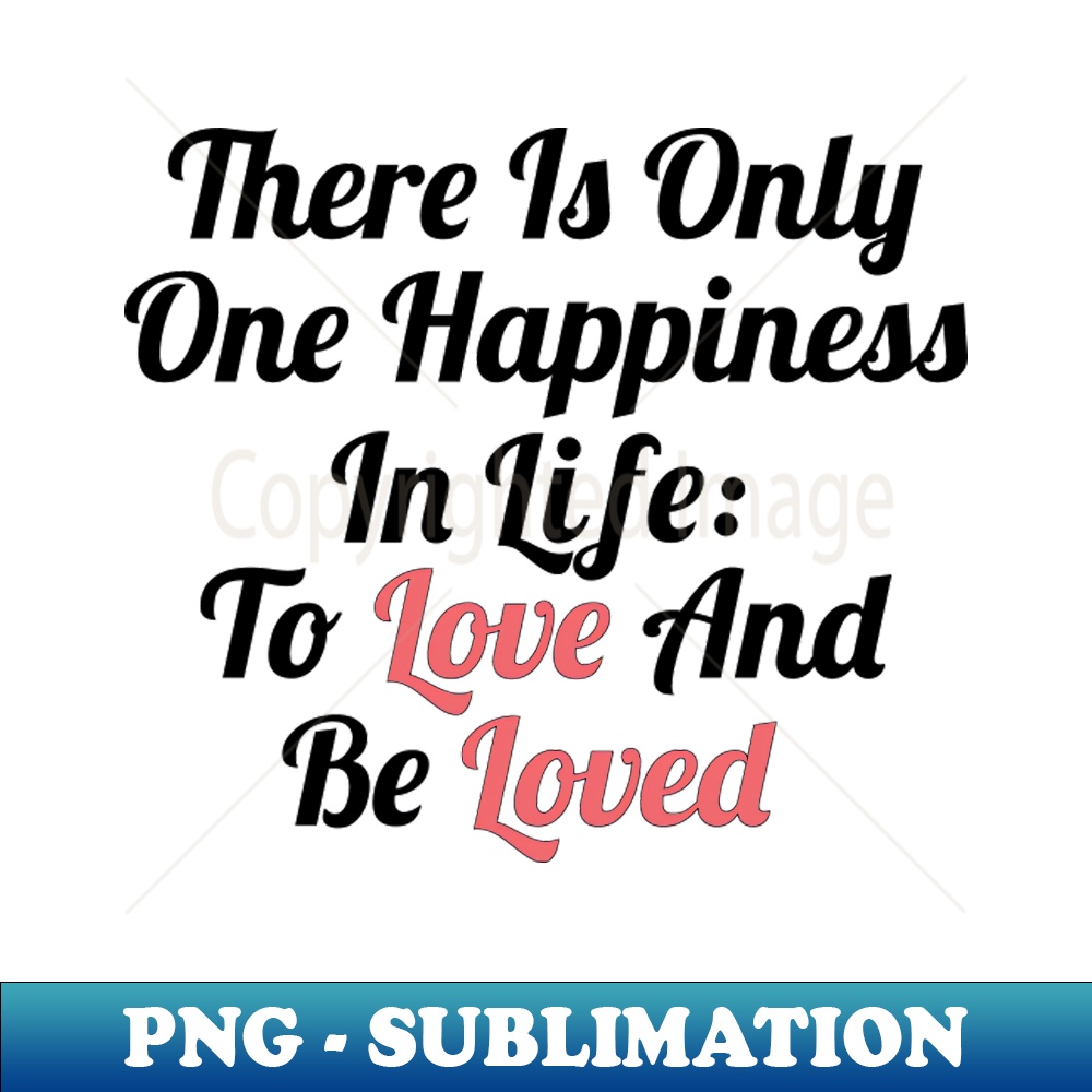 There is only one happiness in life to love and be loved - P | Inspire ...