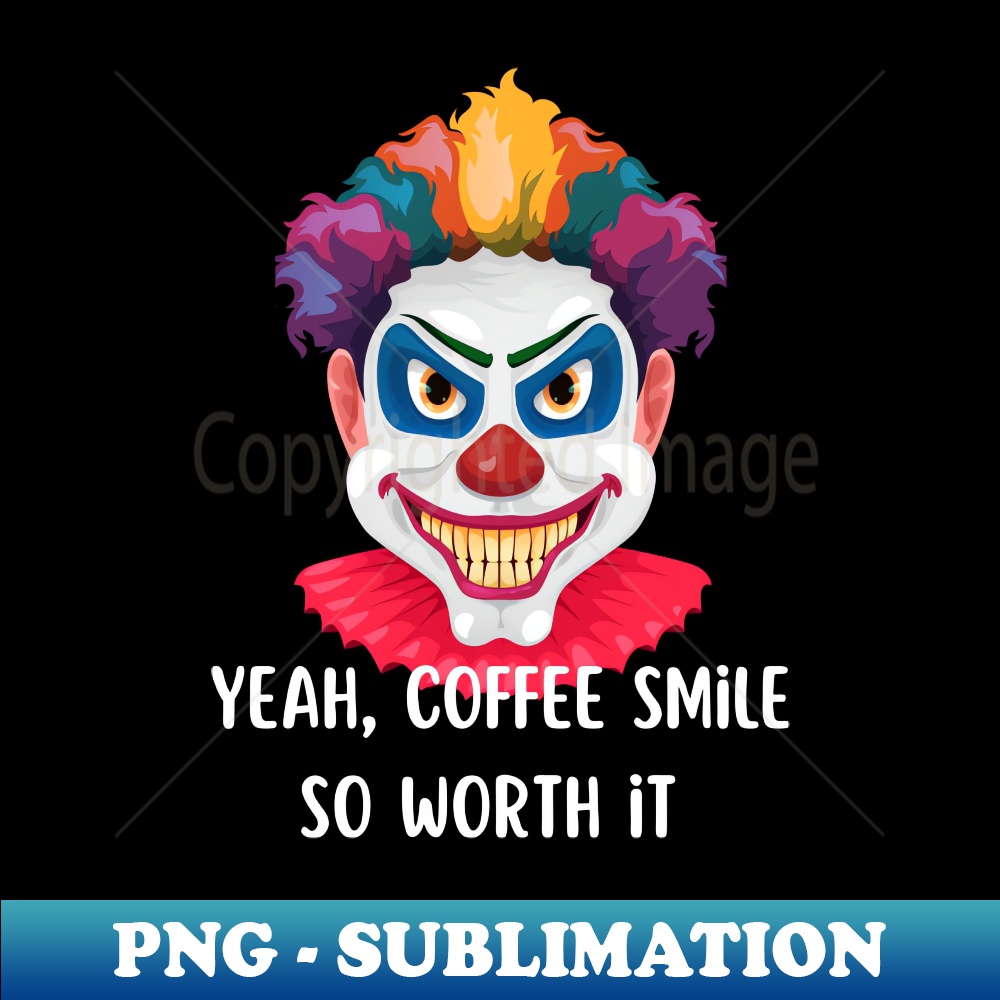 Spooky Clown with Coffee Smile - Premium PNG Sublimation Fil - Inspire ...