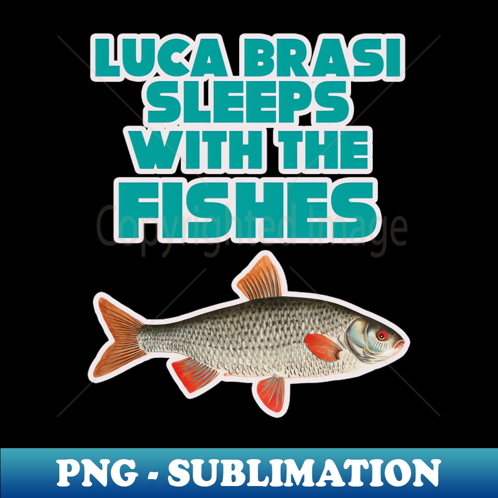 Luca Brasi sleeps with the fishes - Instant PNG Sublimation | Inspire ...