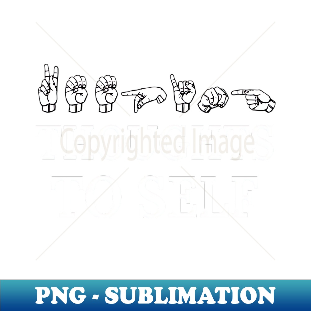 KEEPING thoughts to self ASL Sign Language Design - Exclusiv | Inspire ...