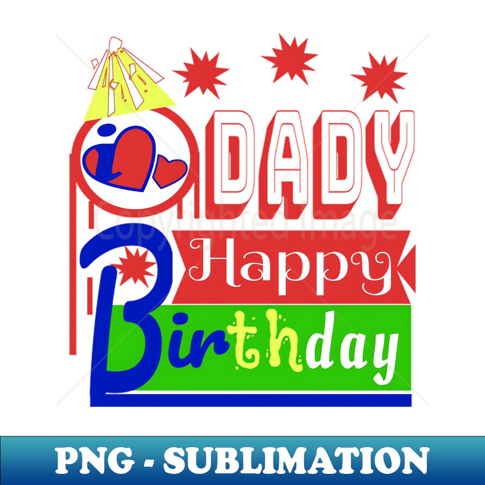 Happy Birthday DADY i love you so much - Creative Sublimatio | Inspire ...
