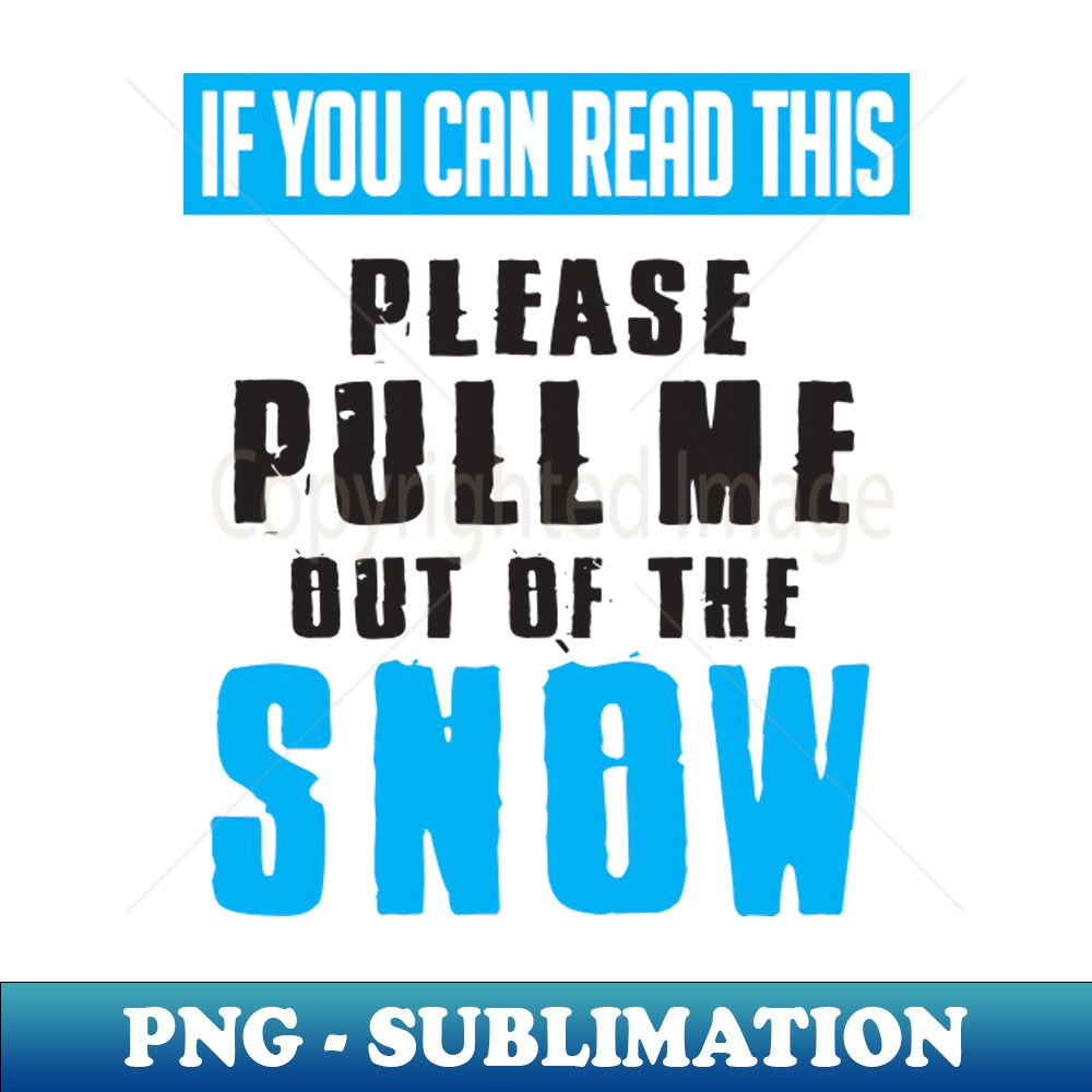 If you can read this pull me out of the snow - Stylish Subli | Inspire ...