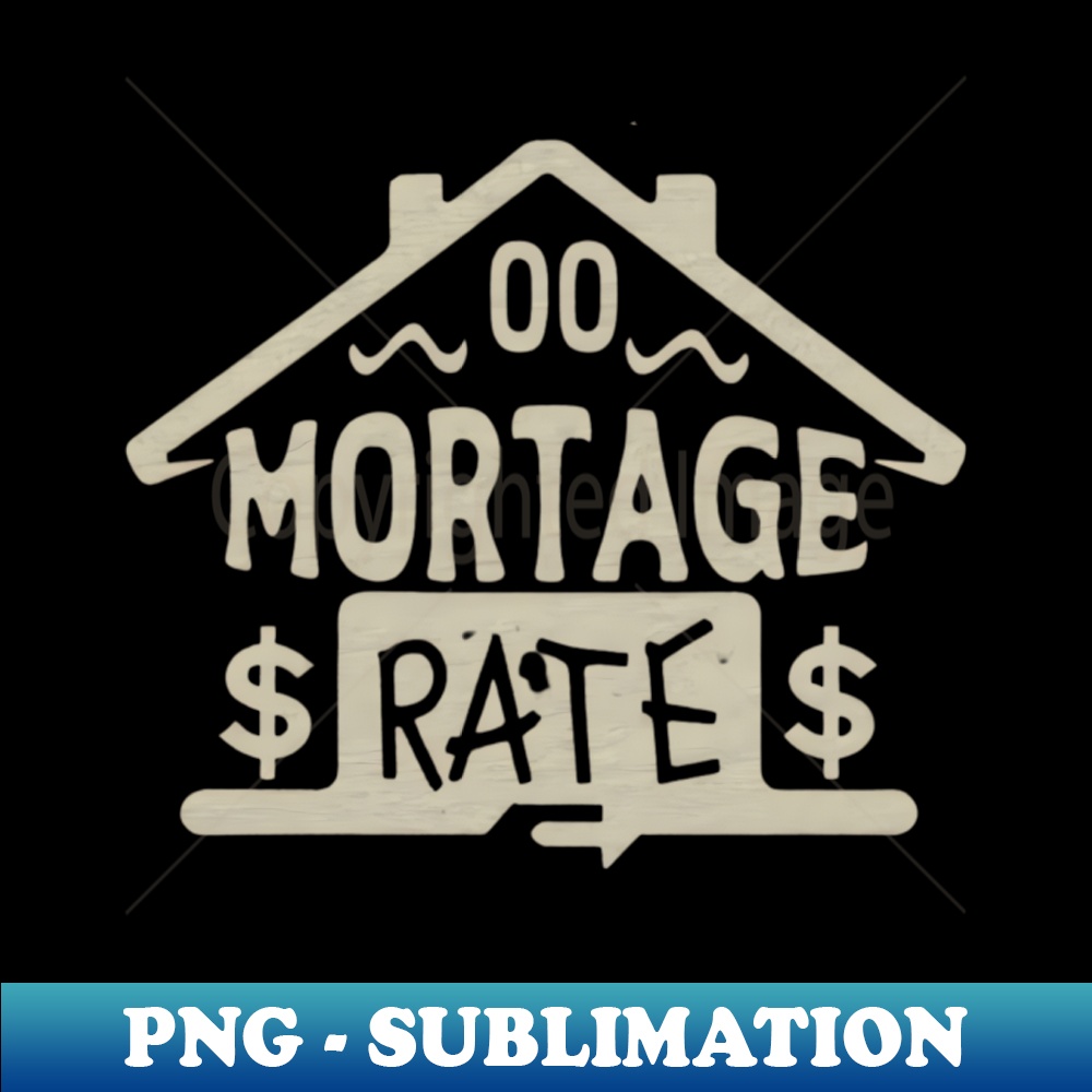 Mortgage Rate - PNG Sublimation Digital Download - Perfect f | Inspire ...