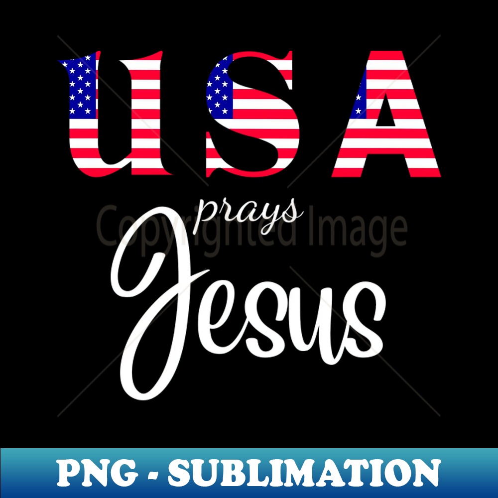 USA prays Jesus - Artistic Sublimation Digital File - Stunni | Inspire ...