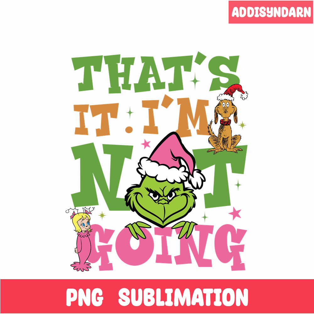 Im Not Going PNG, Grinch Character PNG, Christmas Time PNG - Inspire Uplift