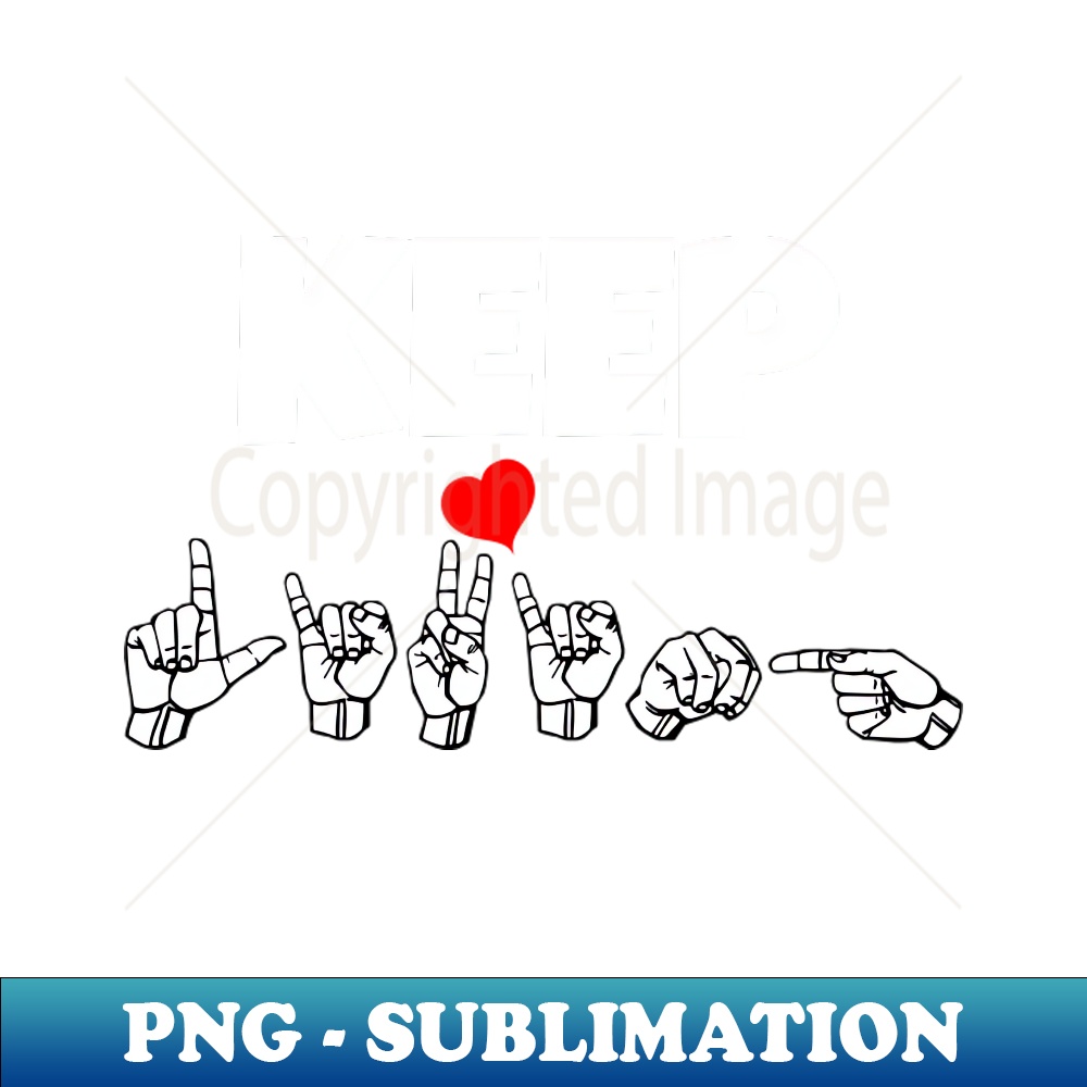 KEEP LIVING ASL Sign Language Design - Modern Sublimation PN - Inspire ...