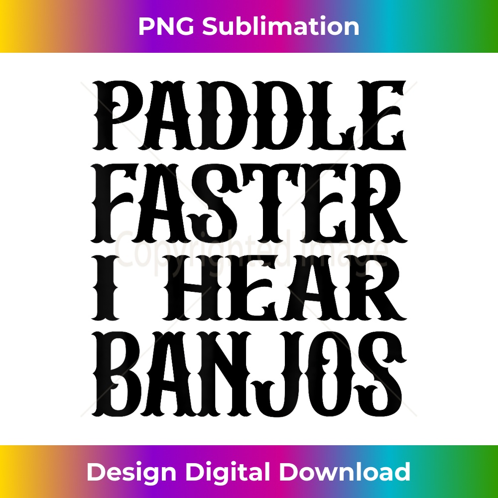 Paddle Faster I Hear Banjos Funny Cam - Futuristic PNG Subli | Inspire ...