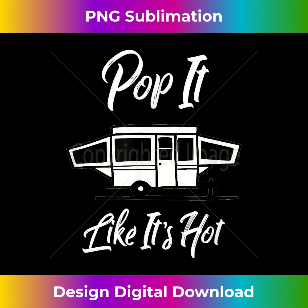 Pop It Like Its Hot, Pop Up Camper, - Futuristic PNG Sublima | Inspire ...