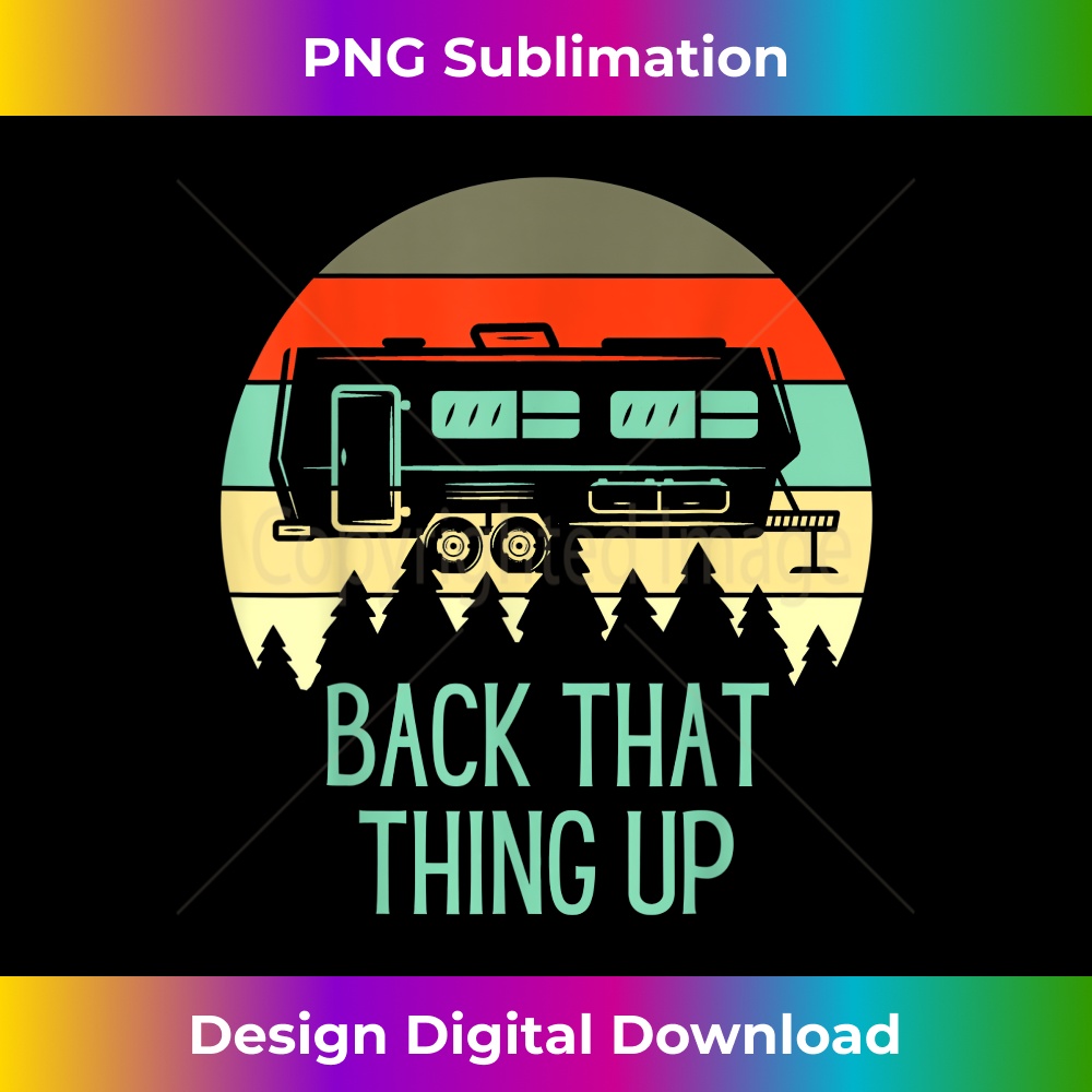 Back That Thing Up Funny RV Camping Camper - Vibrant Sublima | Inspire ...