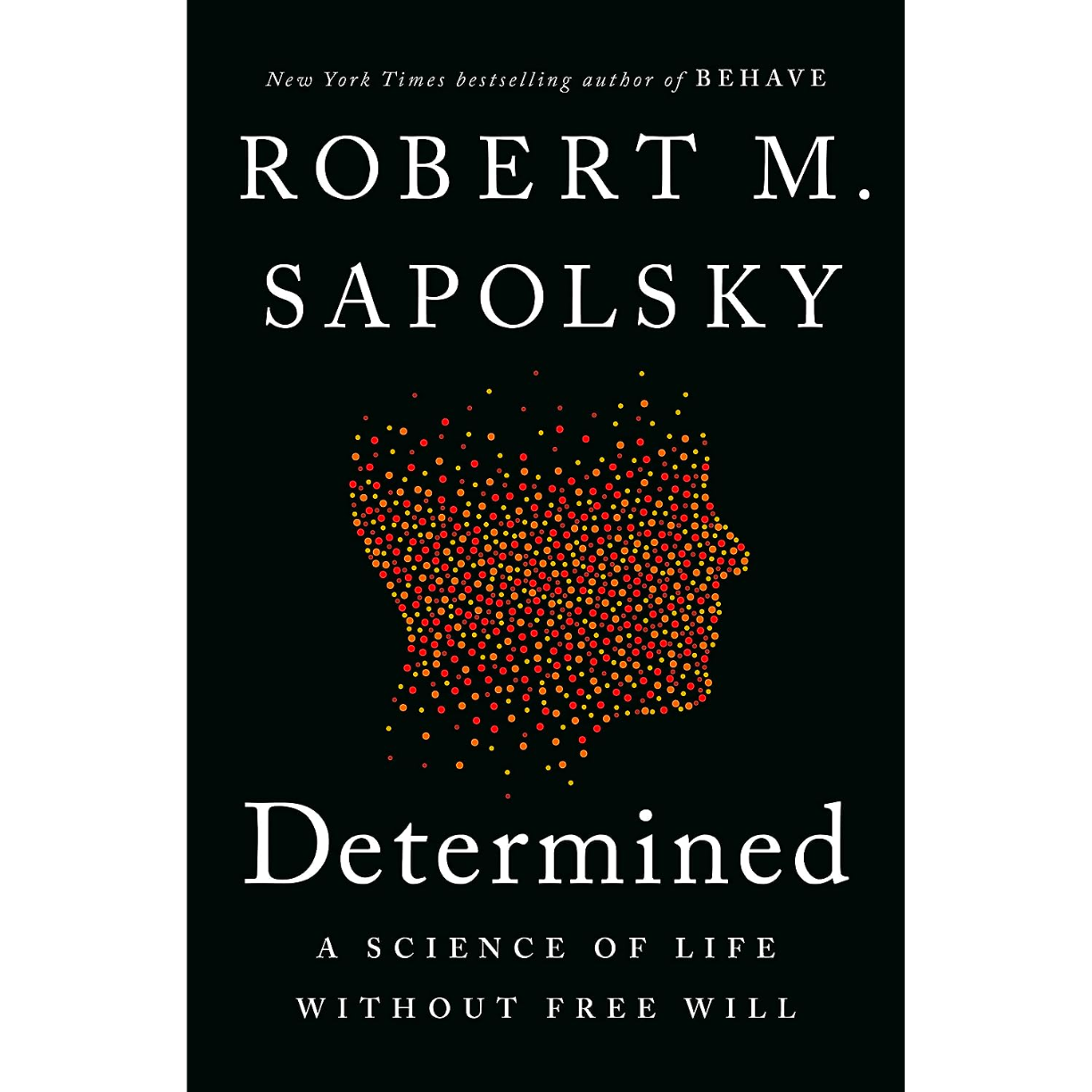 Determined: A Science of Life without Free Will by Robert M. | Inspire ...