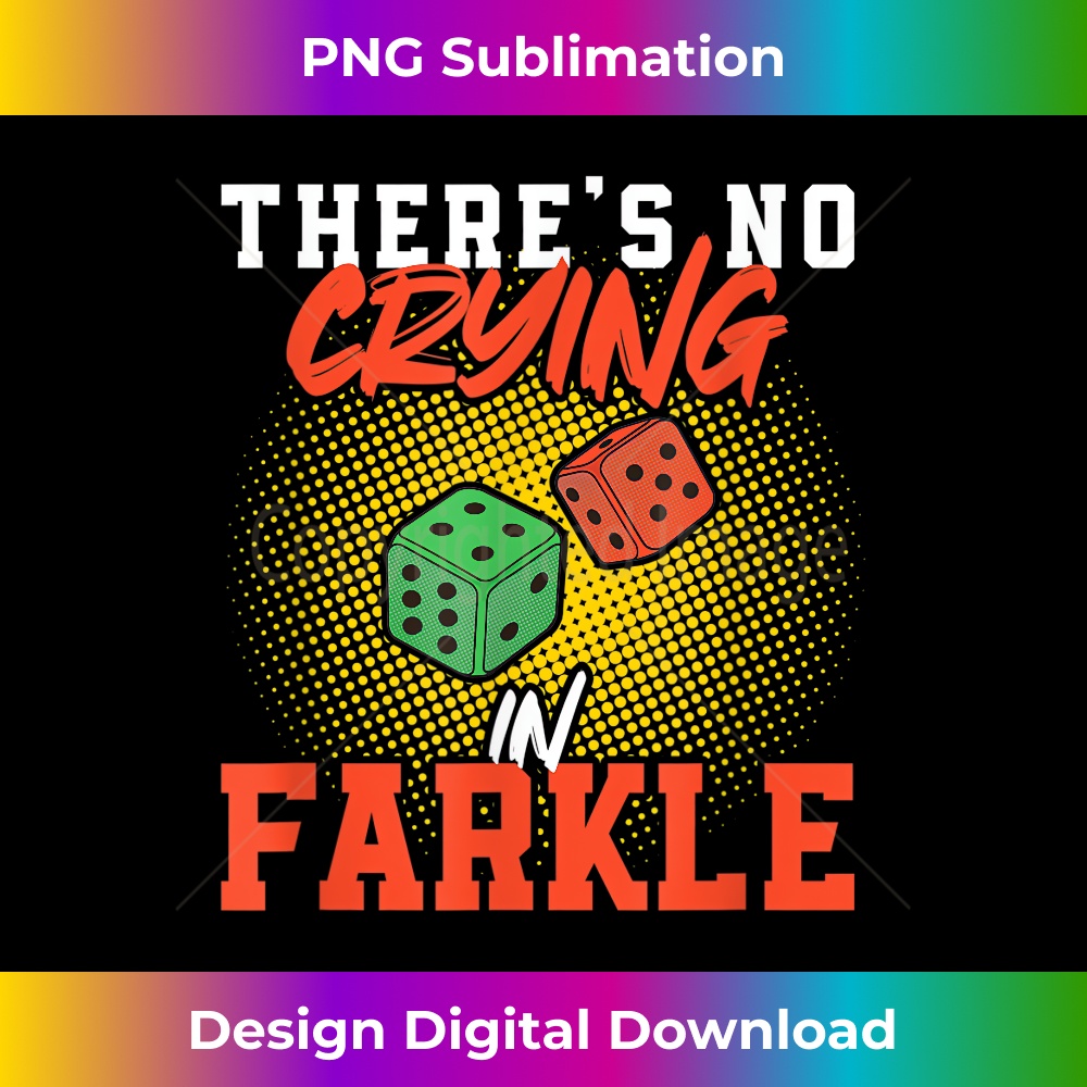 There's No Crying Funny Farkle Dice Game For A Farkle Pl - U | Inspire ...
