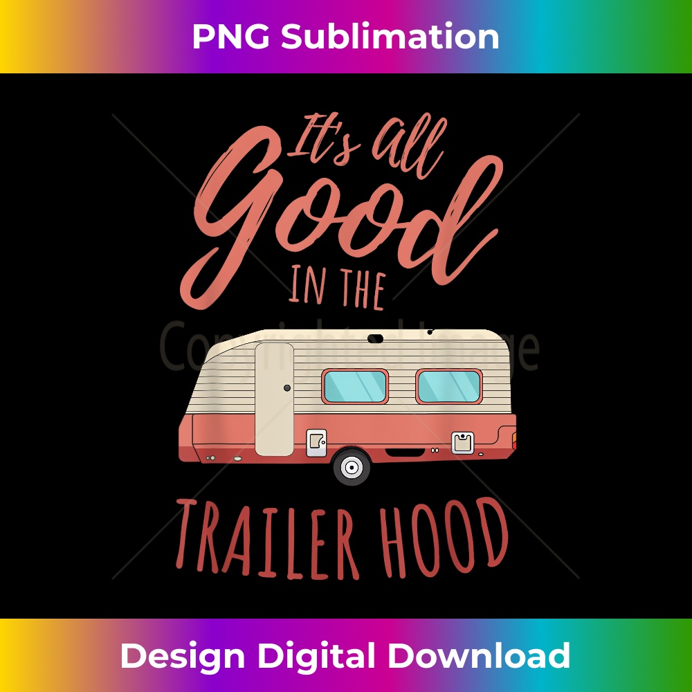 It's All Good In The Trailerhood Funny Camper Women Cam - Su | Inspire ...