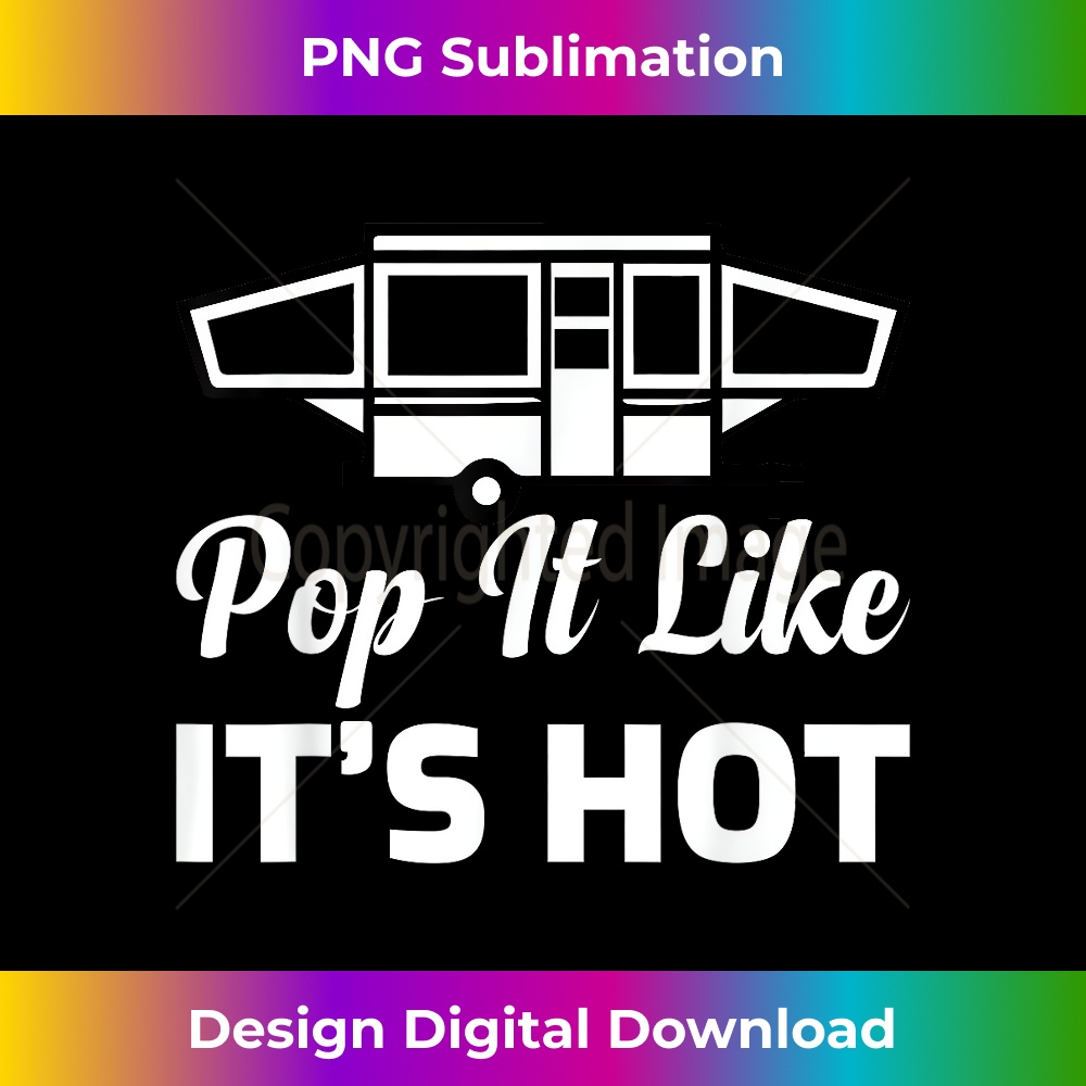 RV Lover Pop It Like It's Hot Campi - Futuristic PNG Sublima | Inspire Uplift
