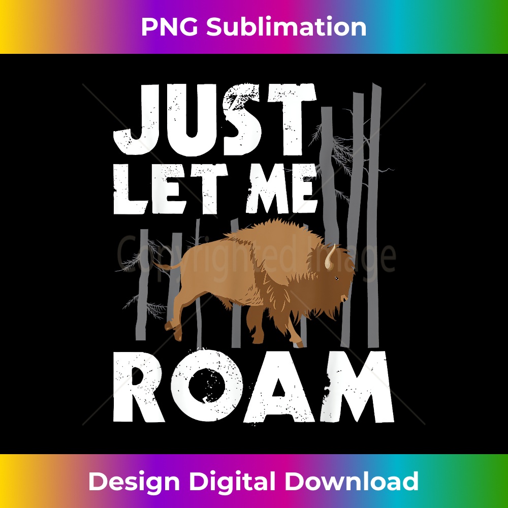 Just Let Me Roam - American Bison Buffalo Lover Wild - Vibra - Inspire ...