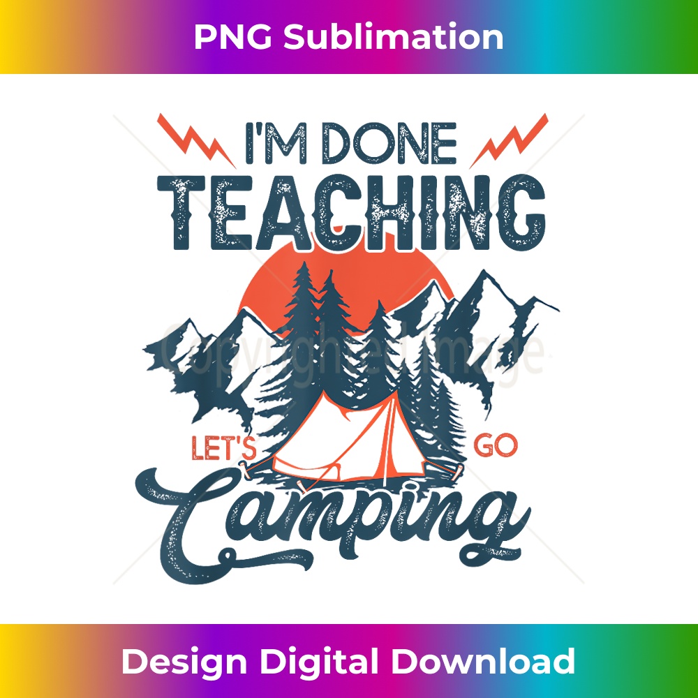 I'm Done Teaching Lets Go Camping - School's Out for Su - Vi | Inspire ...
