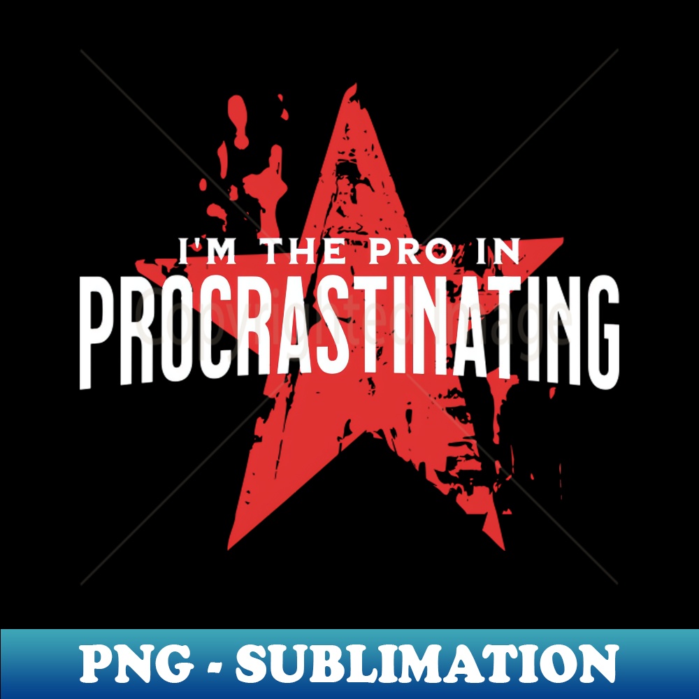 I am the pro in procratination - Digital Sublimation Downloa | Inspire ...