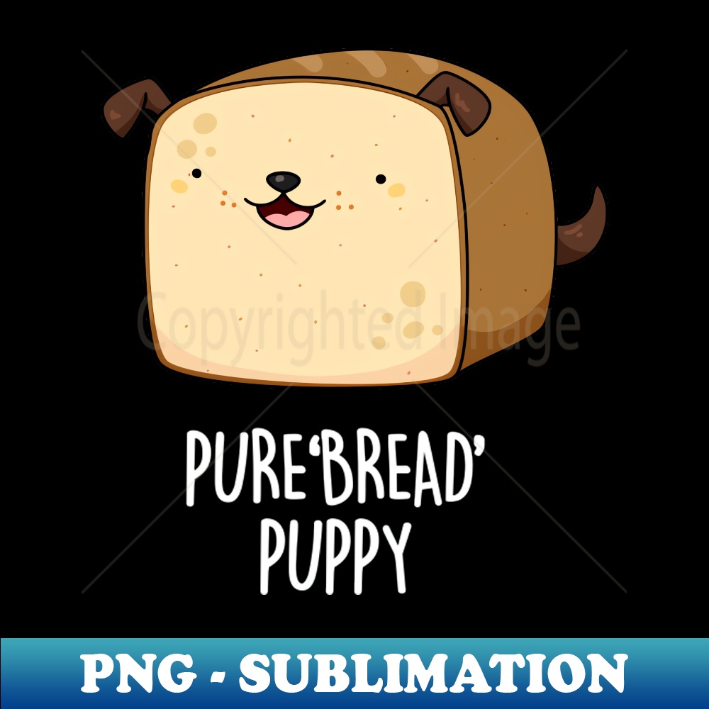 Pure Bread Puppy Cute Funny Puppy Pun - High-Resolution PNG | Inspire ...