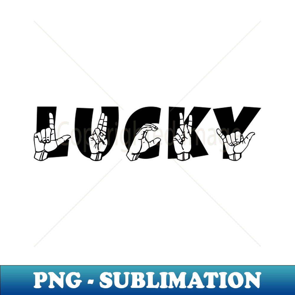 LUCKY ASL Sign Language Design - PNG Transparent Sublimation | Inspire ...