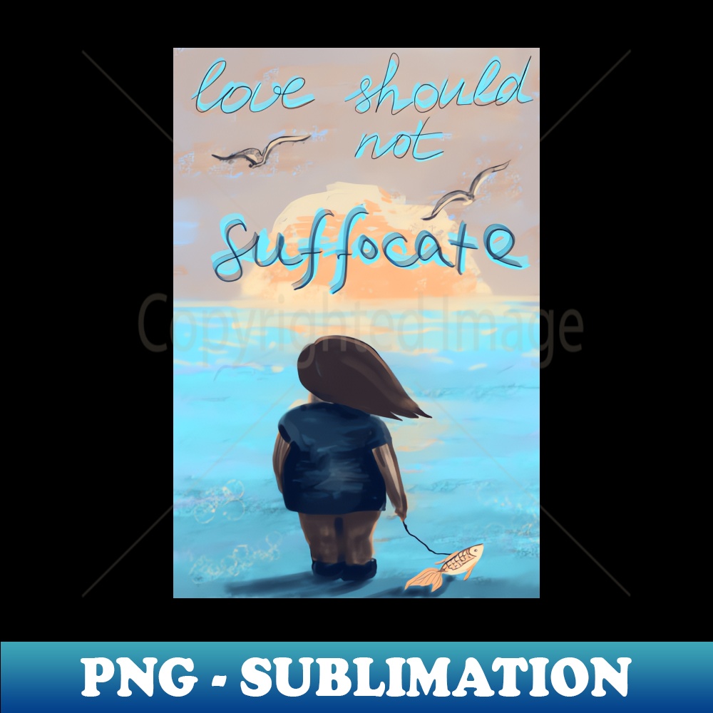 Love should not suffocate - PNG Transparent Sublimation Desi | Inspire ...