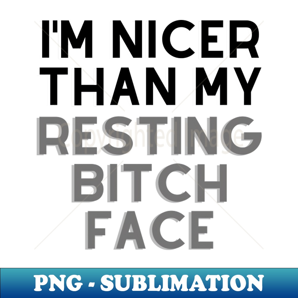 Im nicer than my resting bitch face RBF funny gift for women | Inspire ...