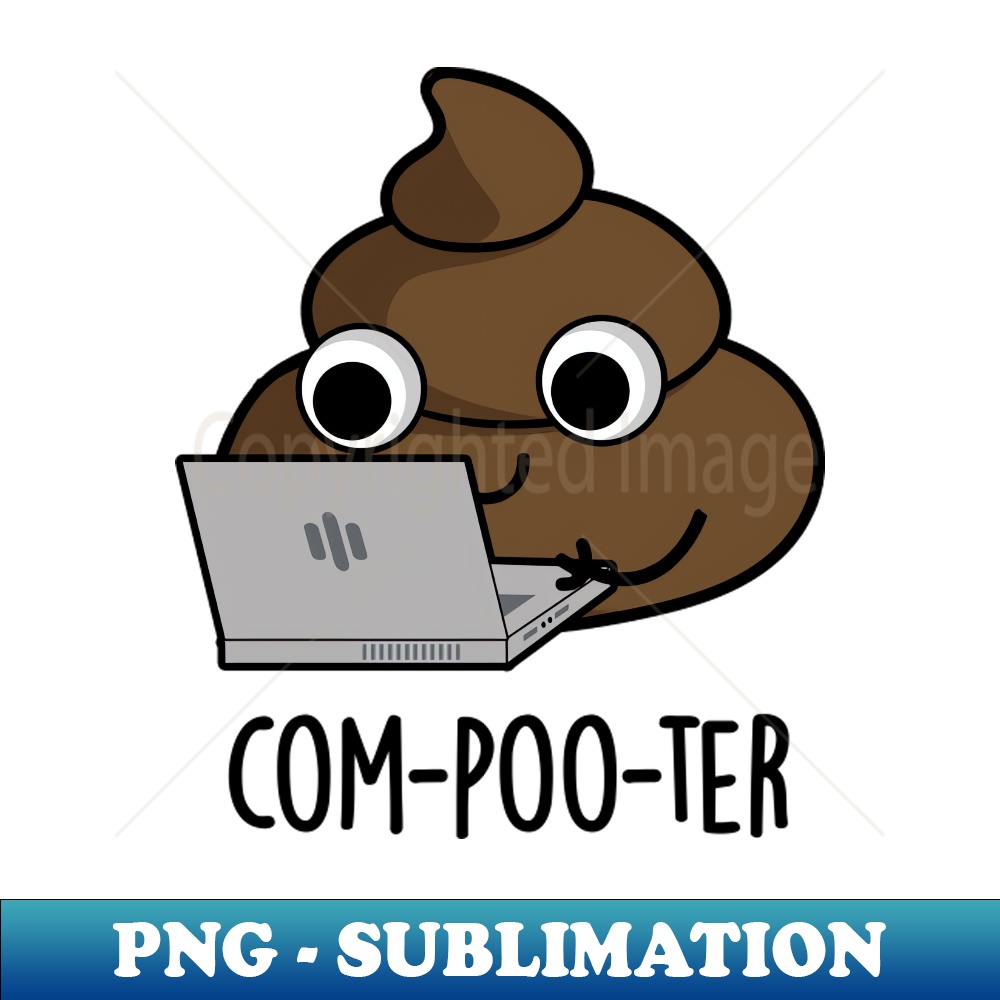 Com-poo-ter Funny Computer Poop Pun - Creative Sublimation P | Inspire ...