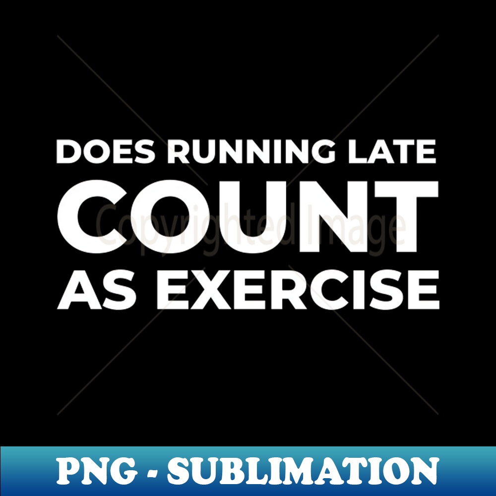 Does Running Late Count As Exercise - PNG Transparent Sublim | Inspire ...