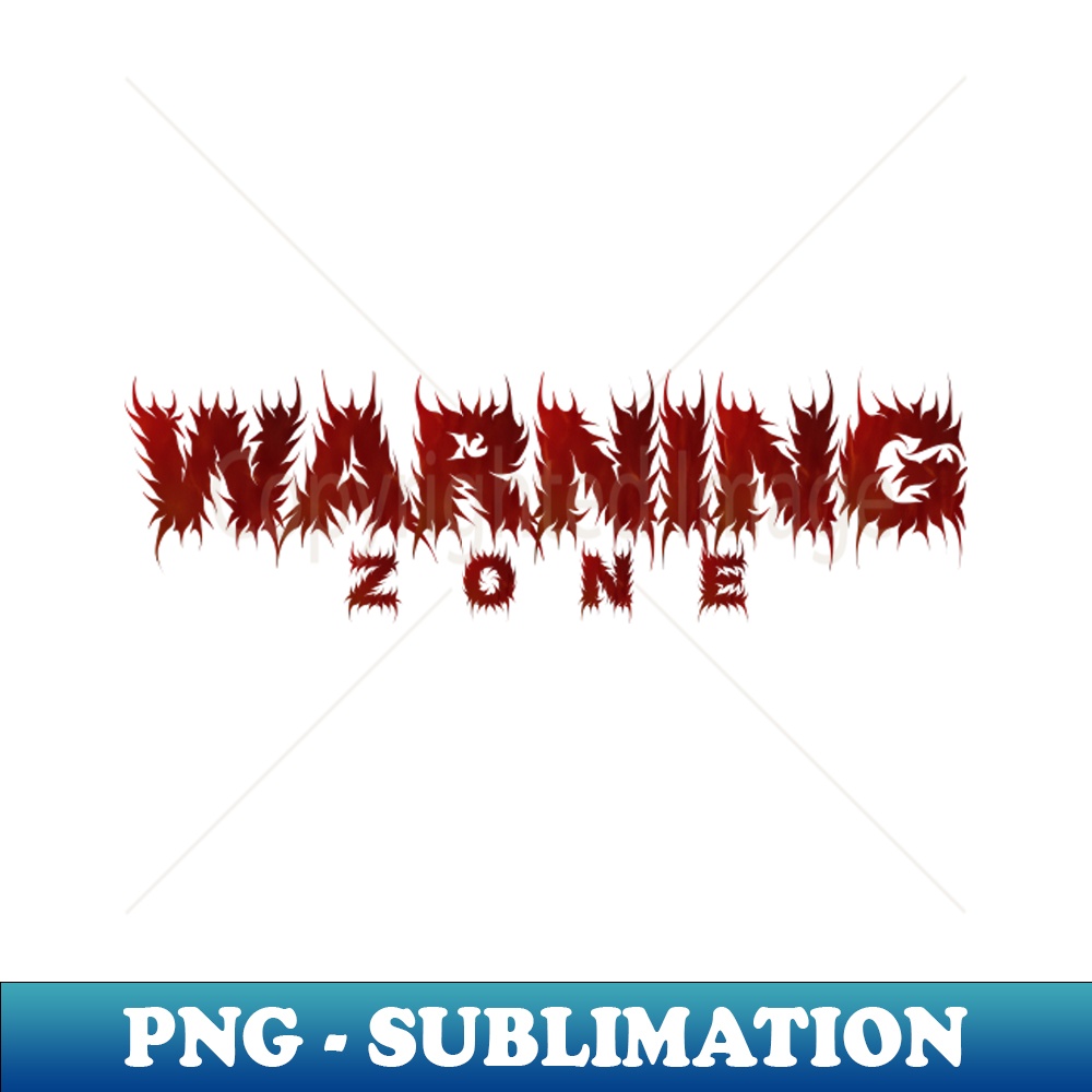 Warning Zone - Artistic Sublimation Digital File - Stunning - Inspire ...