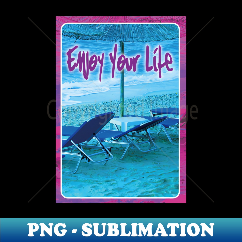 Enjoy your life - Sublimation-Ready PNG File - Bold & Eye-ca | Inspire ...