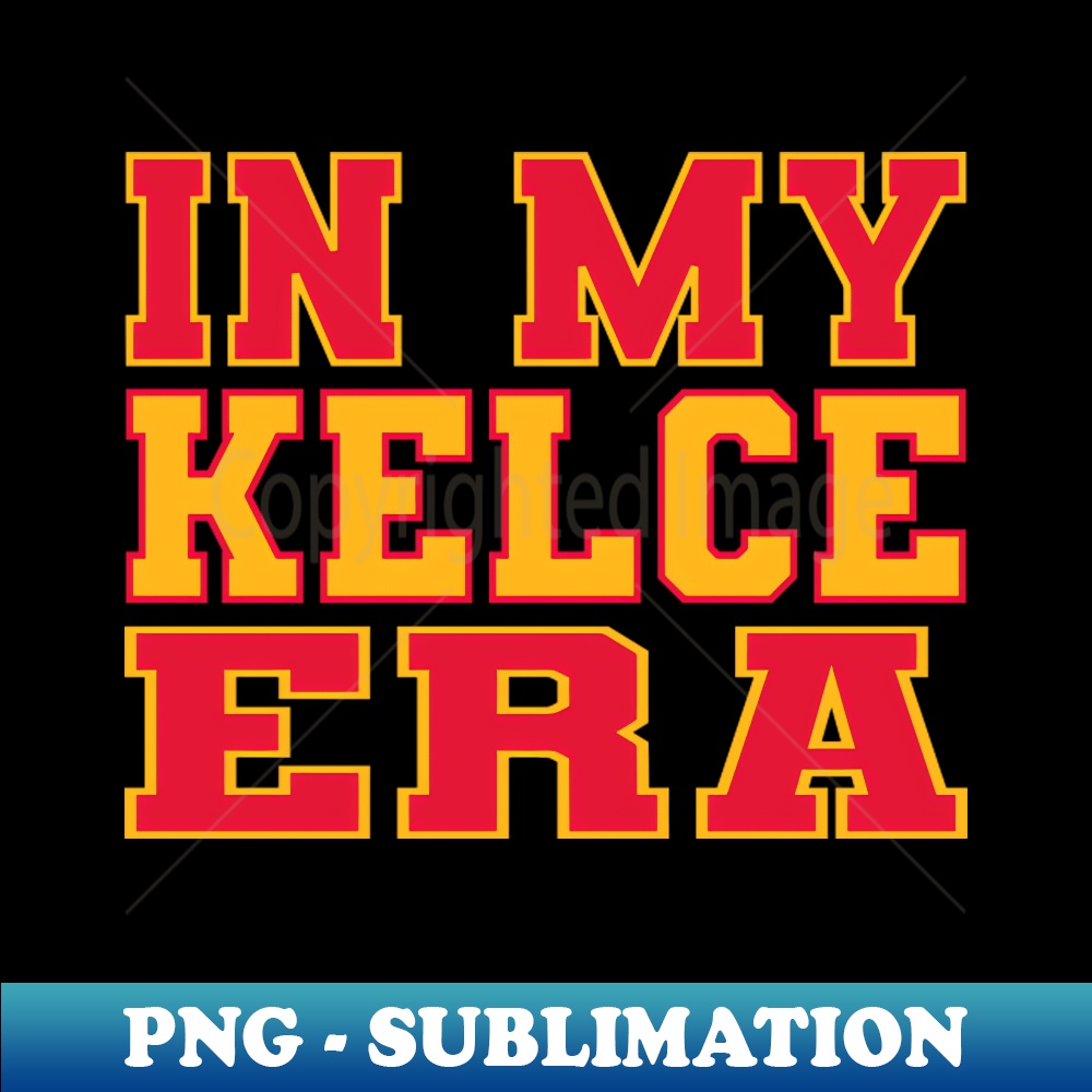 In My Kelce Era for Swiftie Fans - Modern Sublimation PNG Fi - Inspire ...