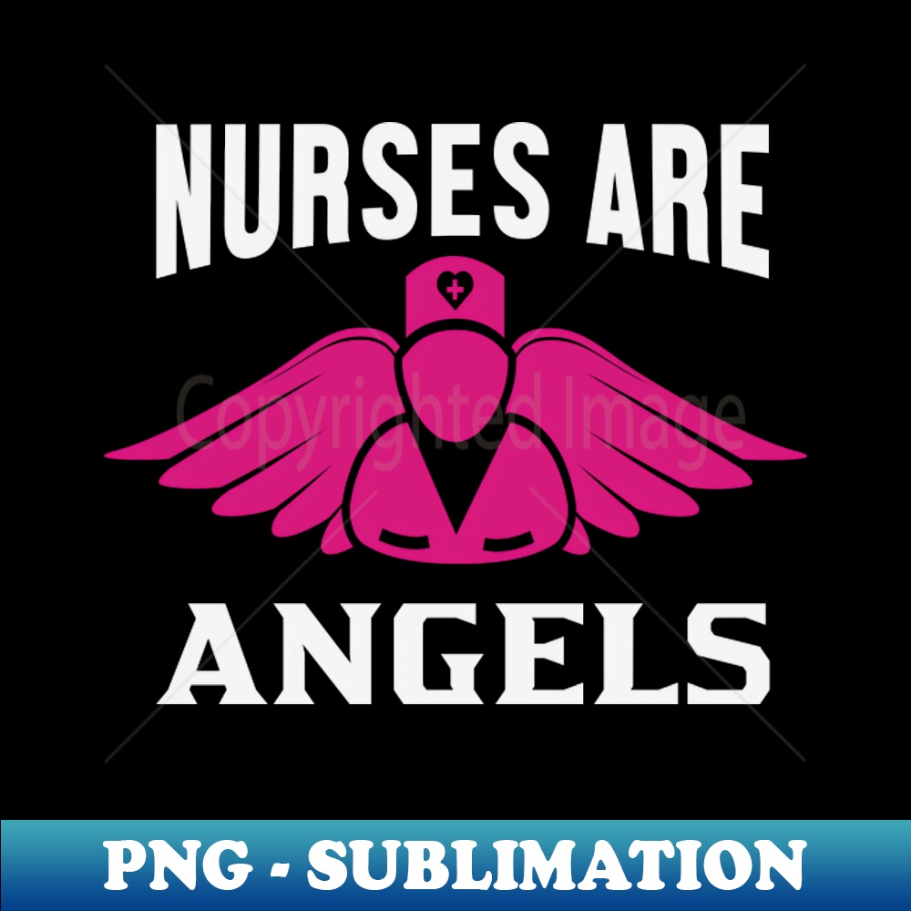 Nurses are Angels - PNG Transparent Sublimation Design - Bol | Inspire ...