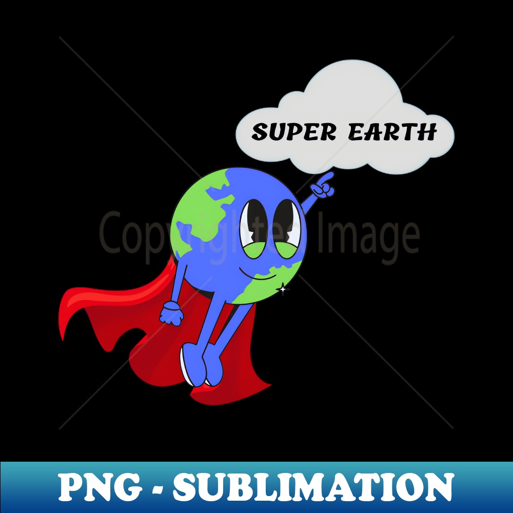 Super Earth - Signature Sublimation PNG File - Create with C - Inspire ...