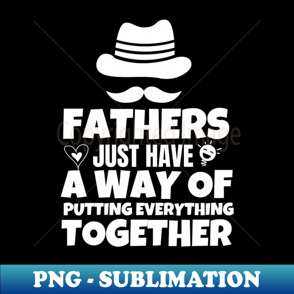 Fathers just have a way of putting everything together - Aes | Inspire ...