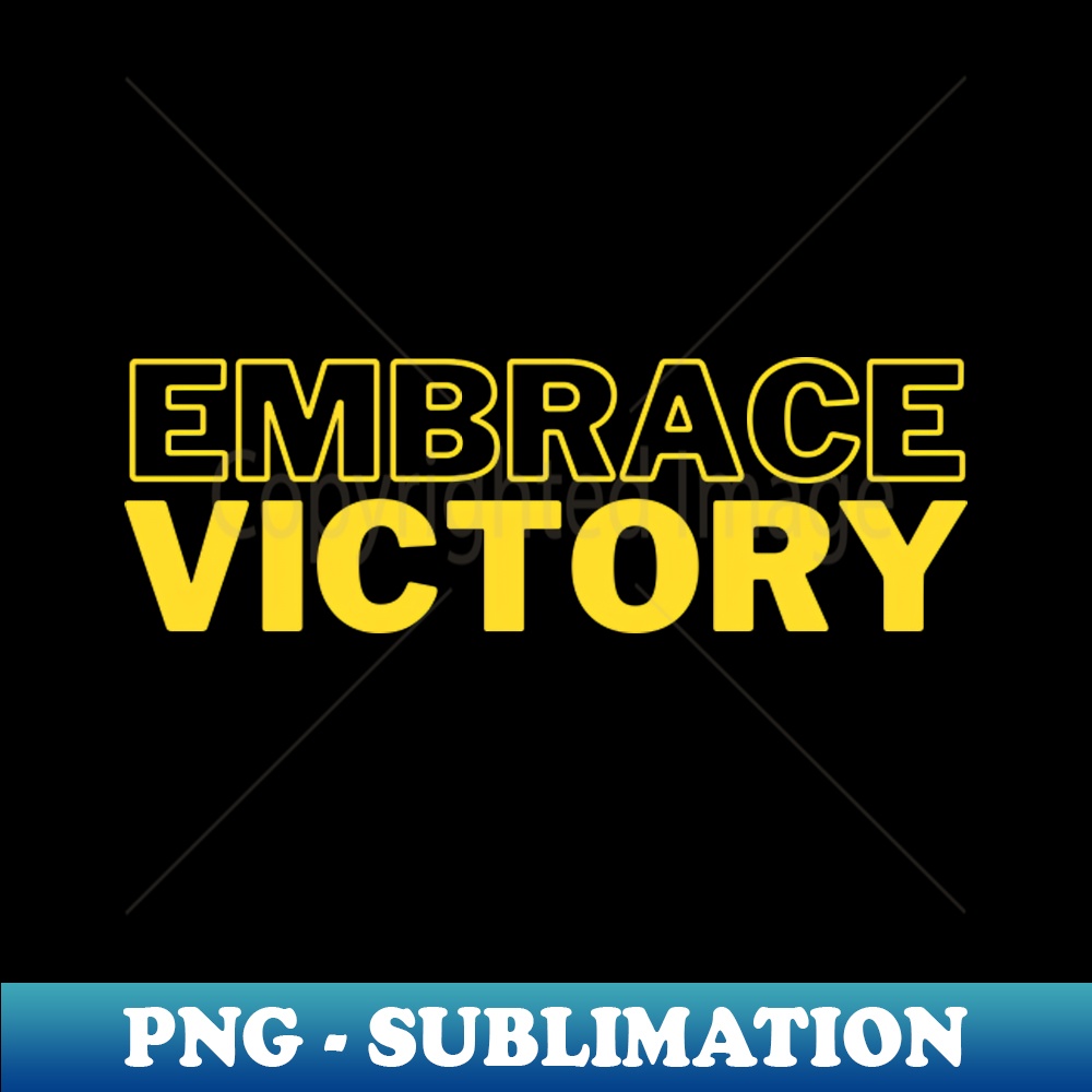 Embrace Victory - High-Resolution PNG Sublimation File - Ins - Inspire ...