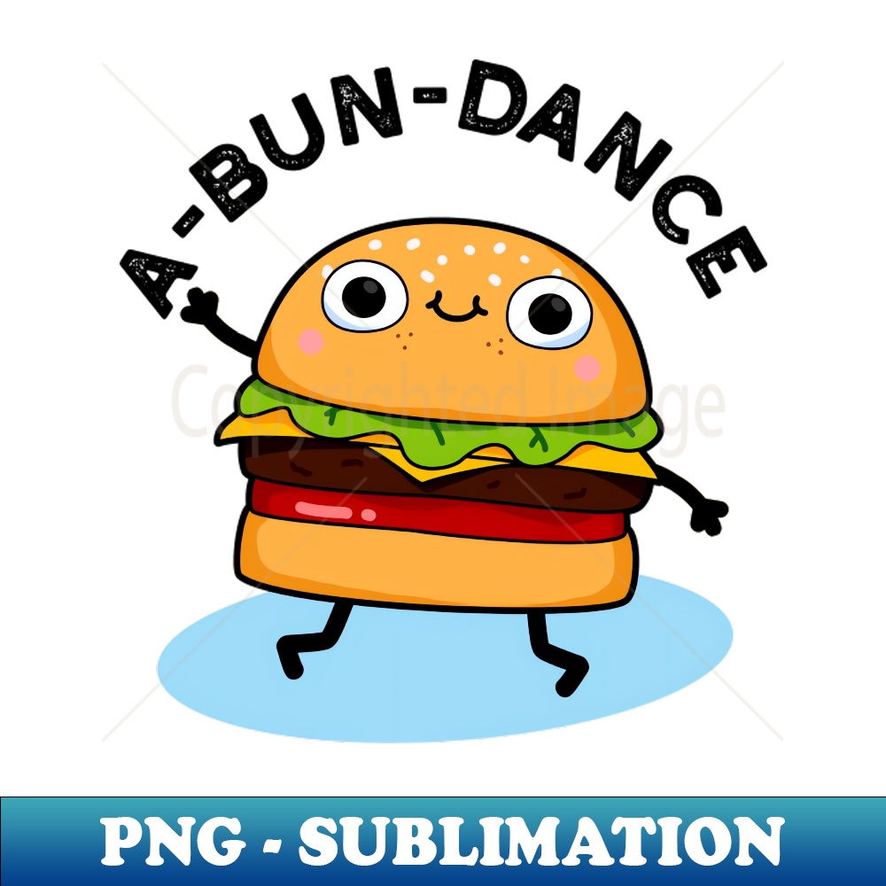 A-bun-dance Cute Dancing Burger Pun - Artistic Sublimation D | Inspire ...