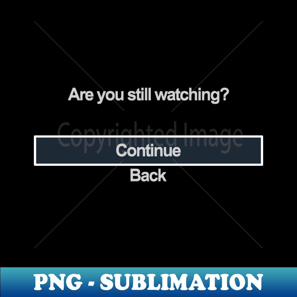 still watching - PNG Transparent Sublimation File - Fashiona | Inspire ...