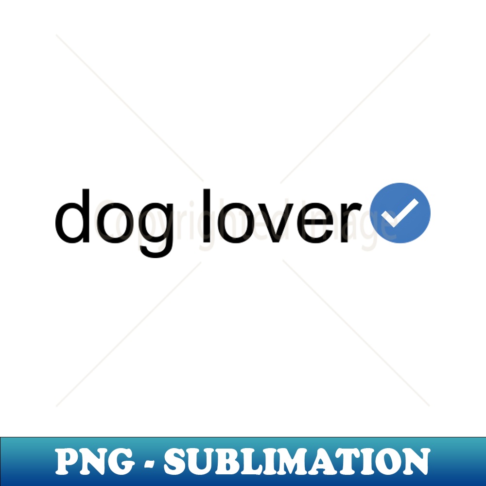Verified Dog Lover Black Text - PNG Transparent Sublimation | Inspire ...