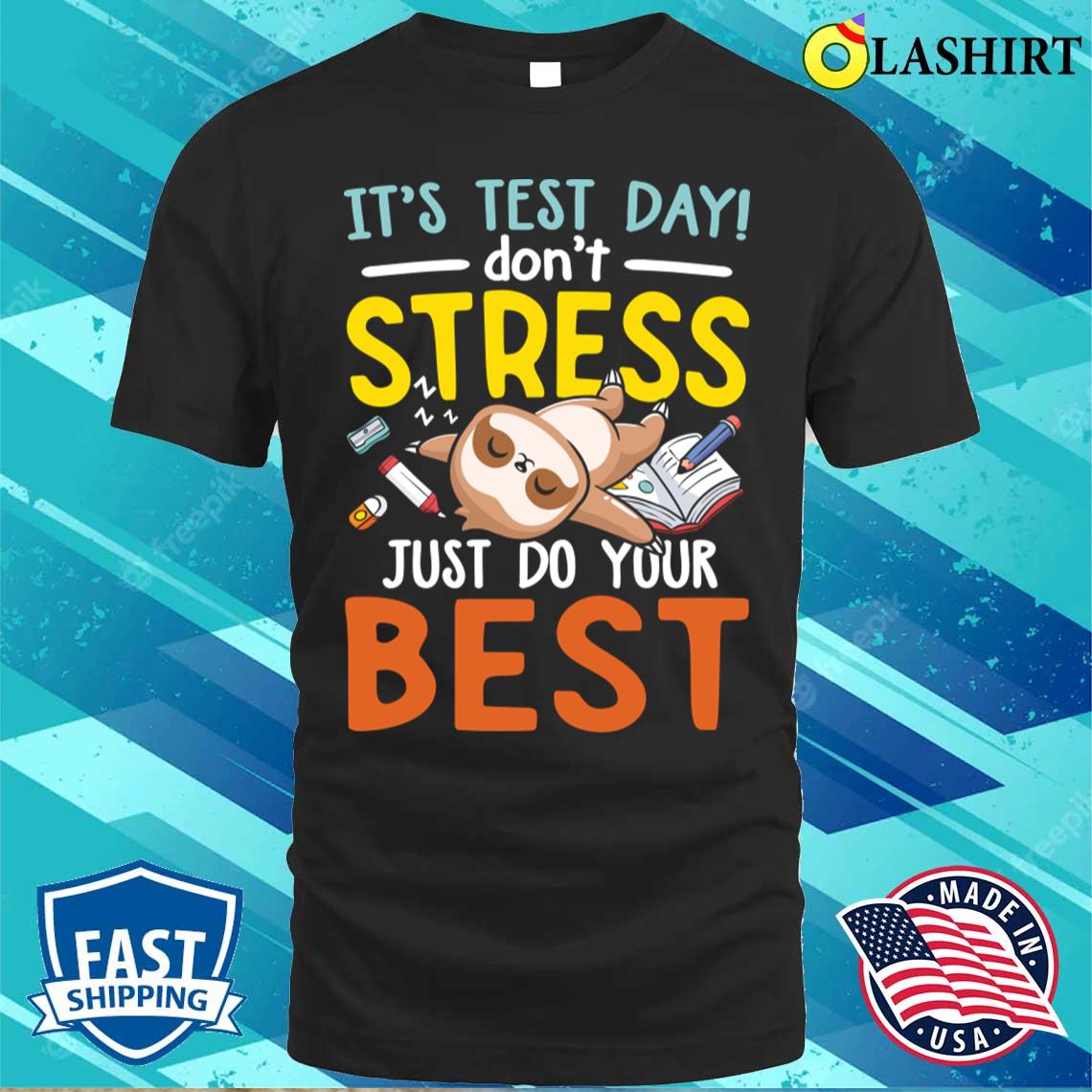 It is Test Day Do not Stress Just Do Your Best Funny Sloth T - Inspire ...