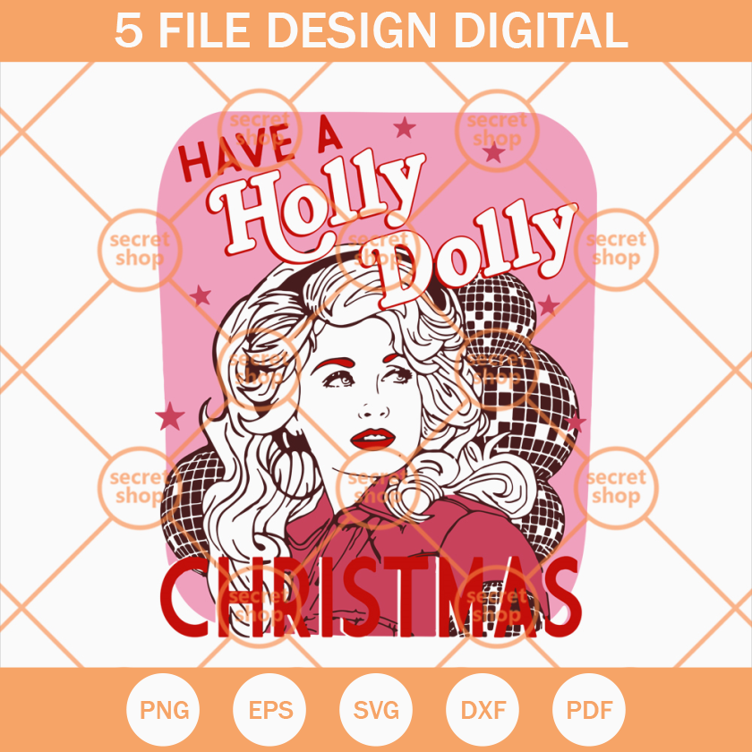 Have A Holly Dolly Christmas SVG, Dolly Parton SVG, Gorgeous | Inspire ...