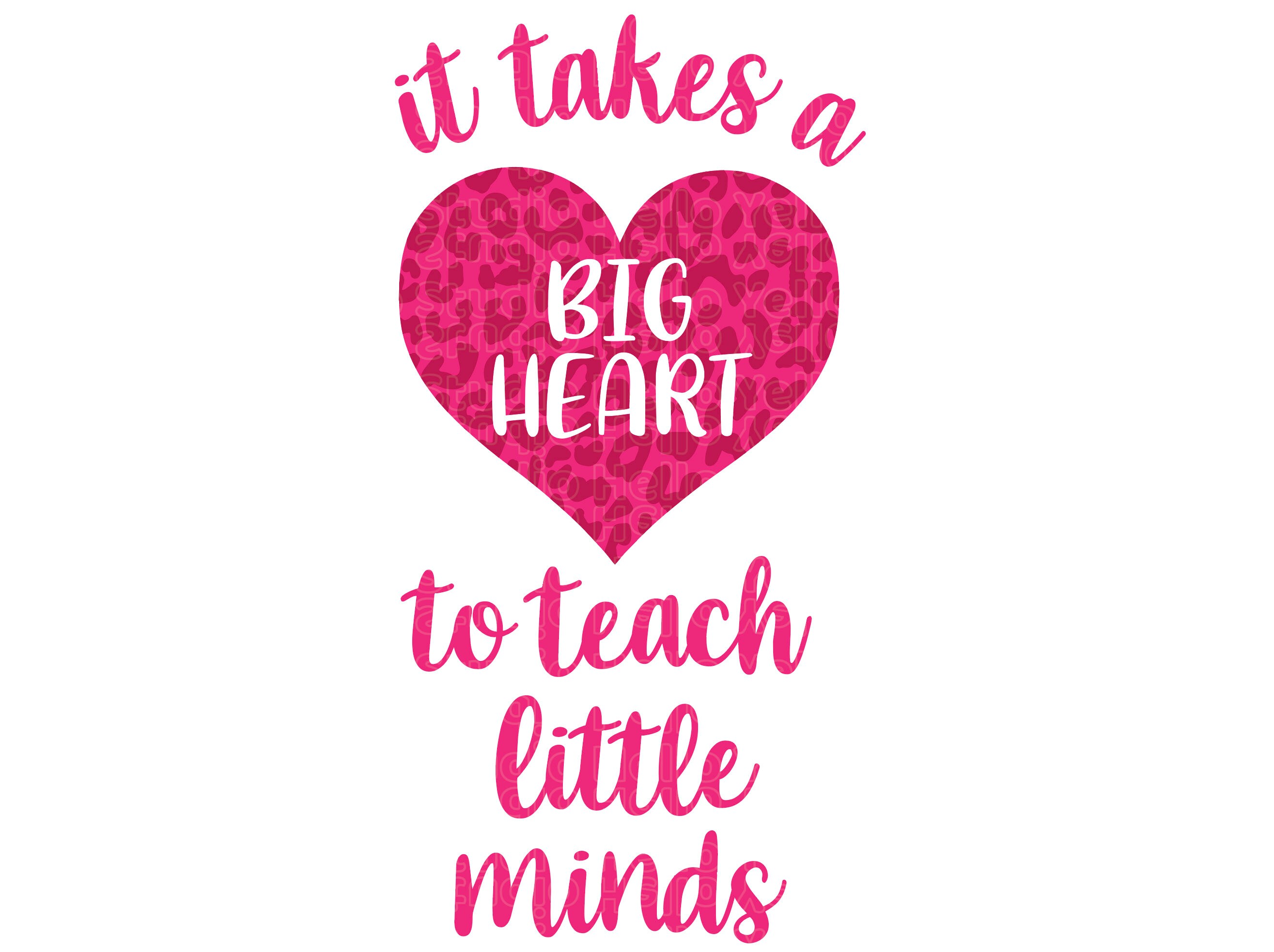 It takes a big heart to teach little minds SVG Teacher Appre | Inspire ...