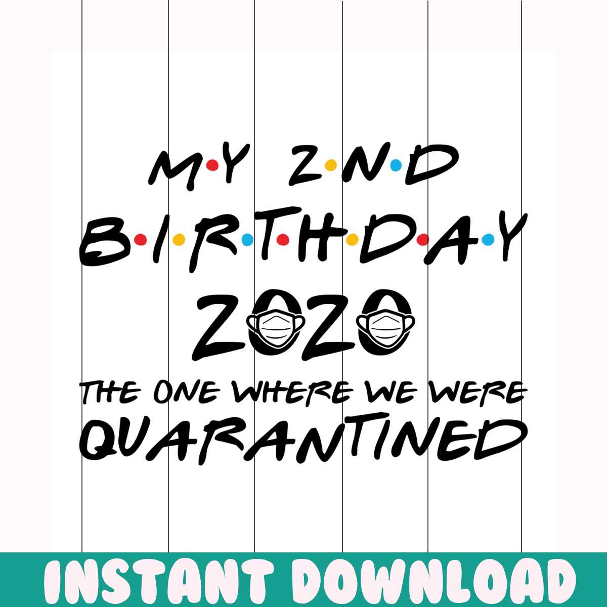 Second birthday 2020 svg free, quarantine svg, friends svg, | Inspire ...